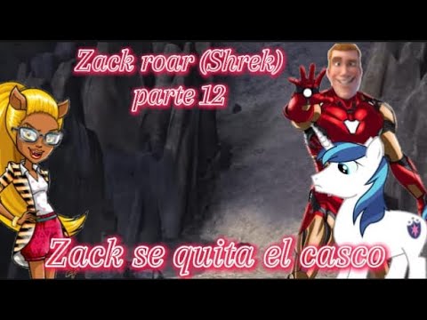 Zack roar (Shrek) parte 12 Zack se quita el casco - YouTube