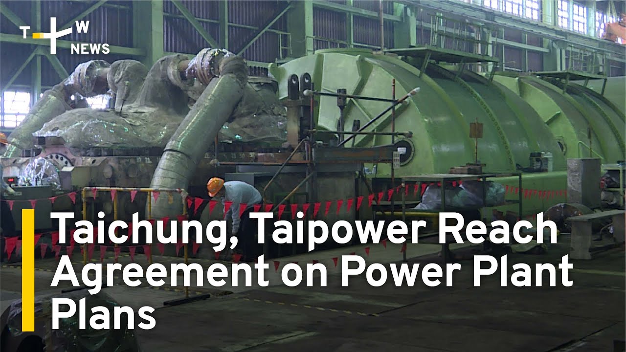 Taichung, Taipower Reach Agreement on Generator Plans for Power Plant ...