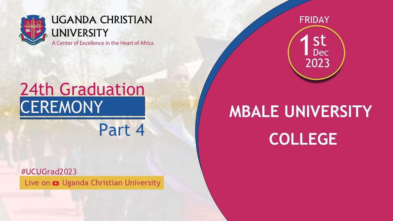 The 24th Graduation Part 4 | UCU Mbale University College - YouTube
