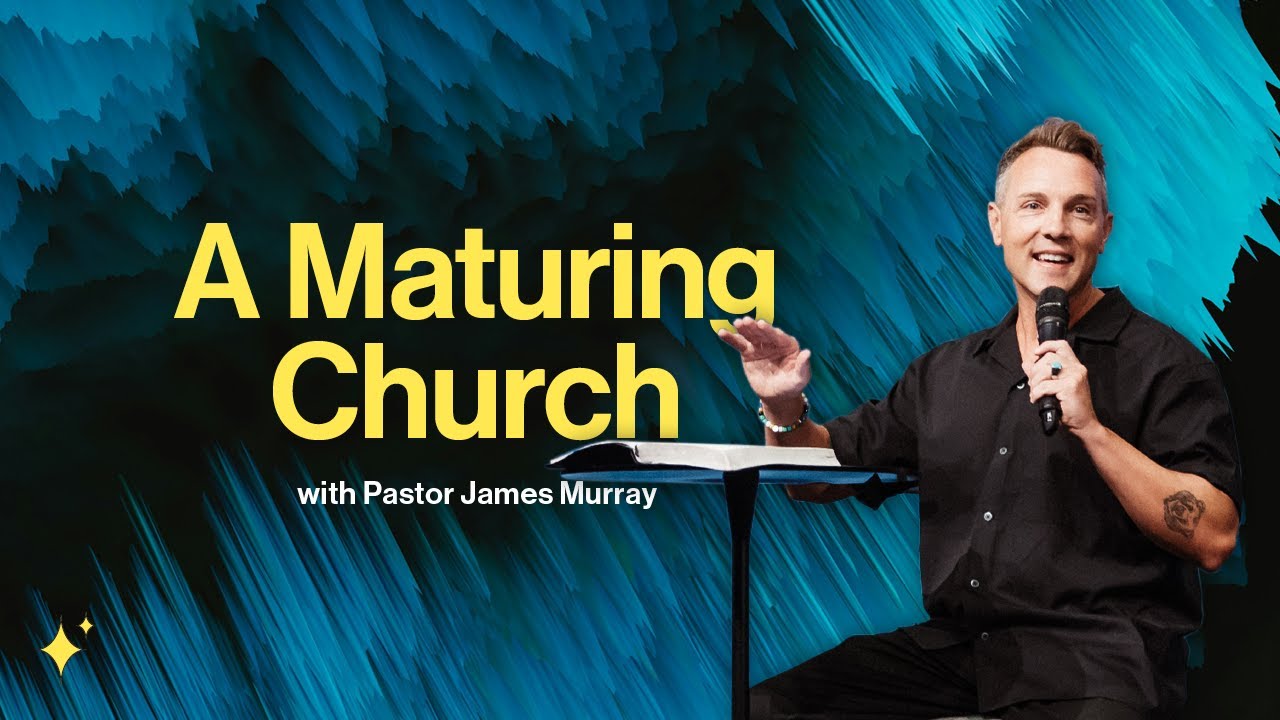 A Maturing Church | Pastor James Murray | ARISE Church - YouTube