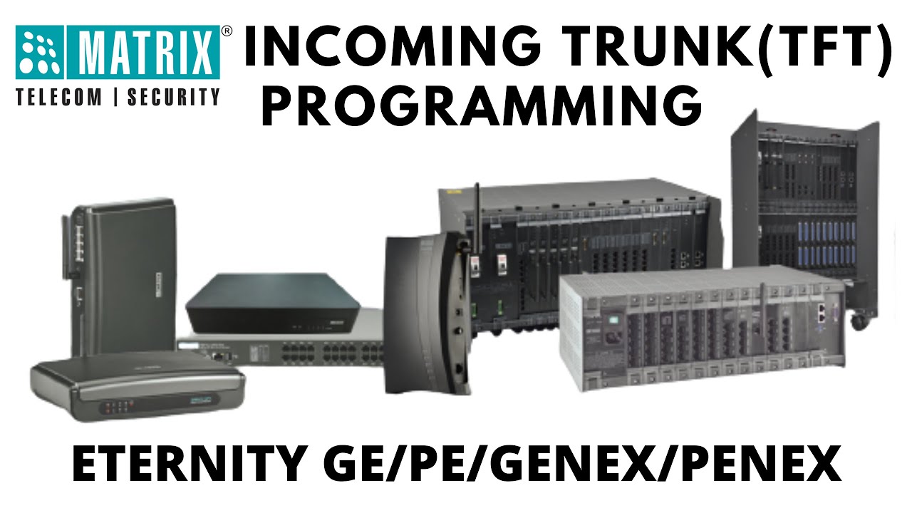 MATRIX ETERNITY GE PE GENEX PENEX INCOMING TRUNK CALLS PROGRAMMING ...