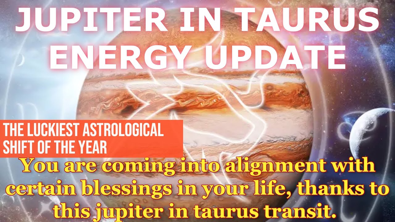 JUPITER IN TAURUS ENERGY UPDATE - The luckiest astrological shift of ...