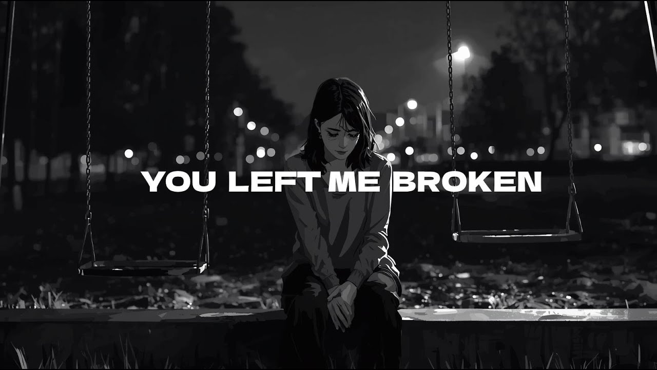 You Left Me Broken | Sad Love Playlist | breakup, loss, empty heart ...