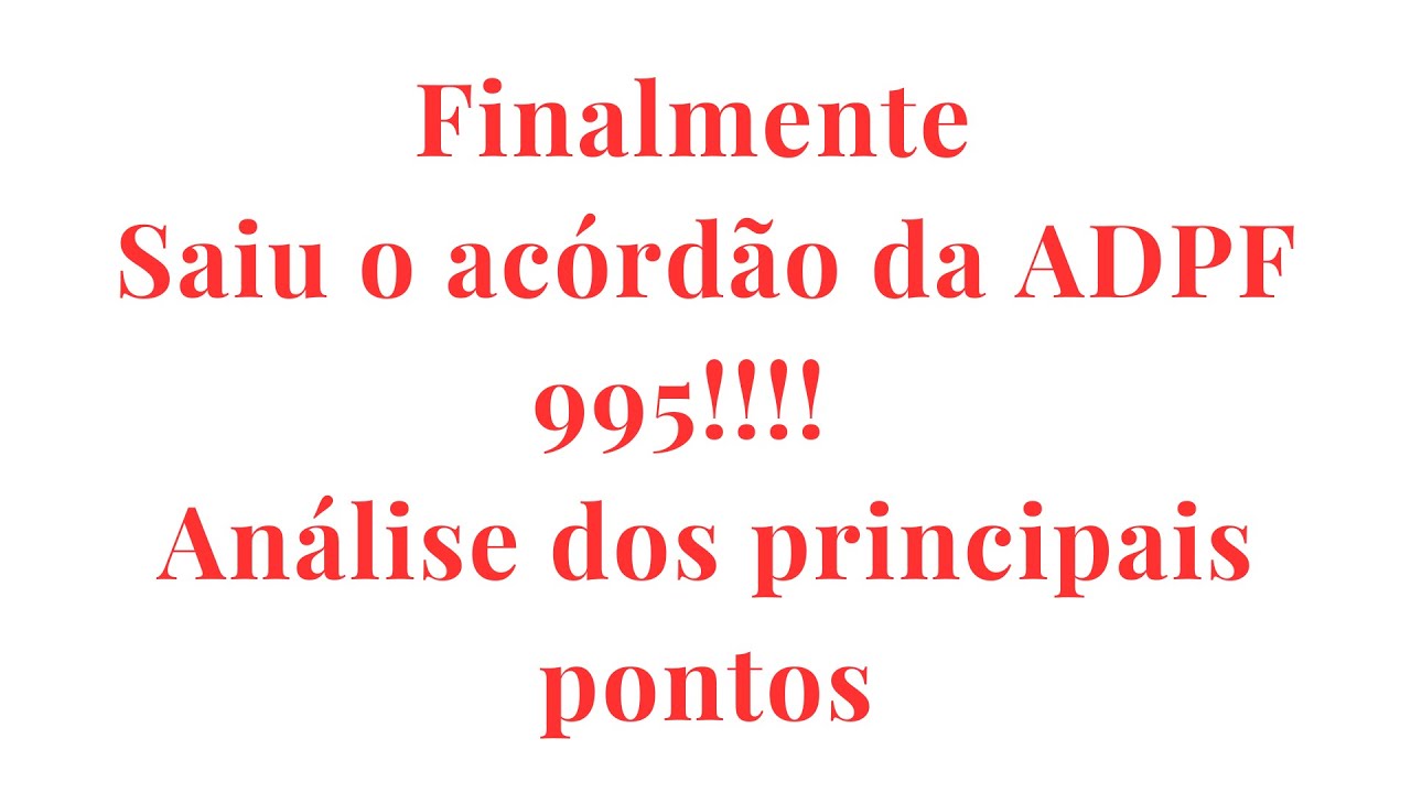 Finalmente Saiu o acórdão da ADPF 995!!!! Análise dos principais pontos - YouTube