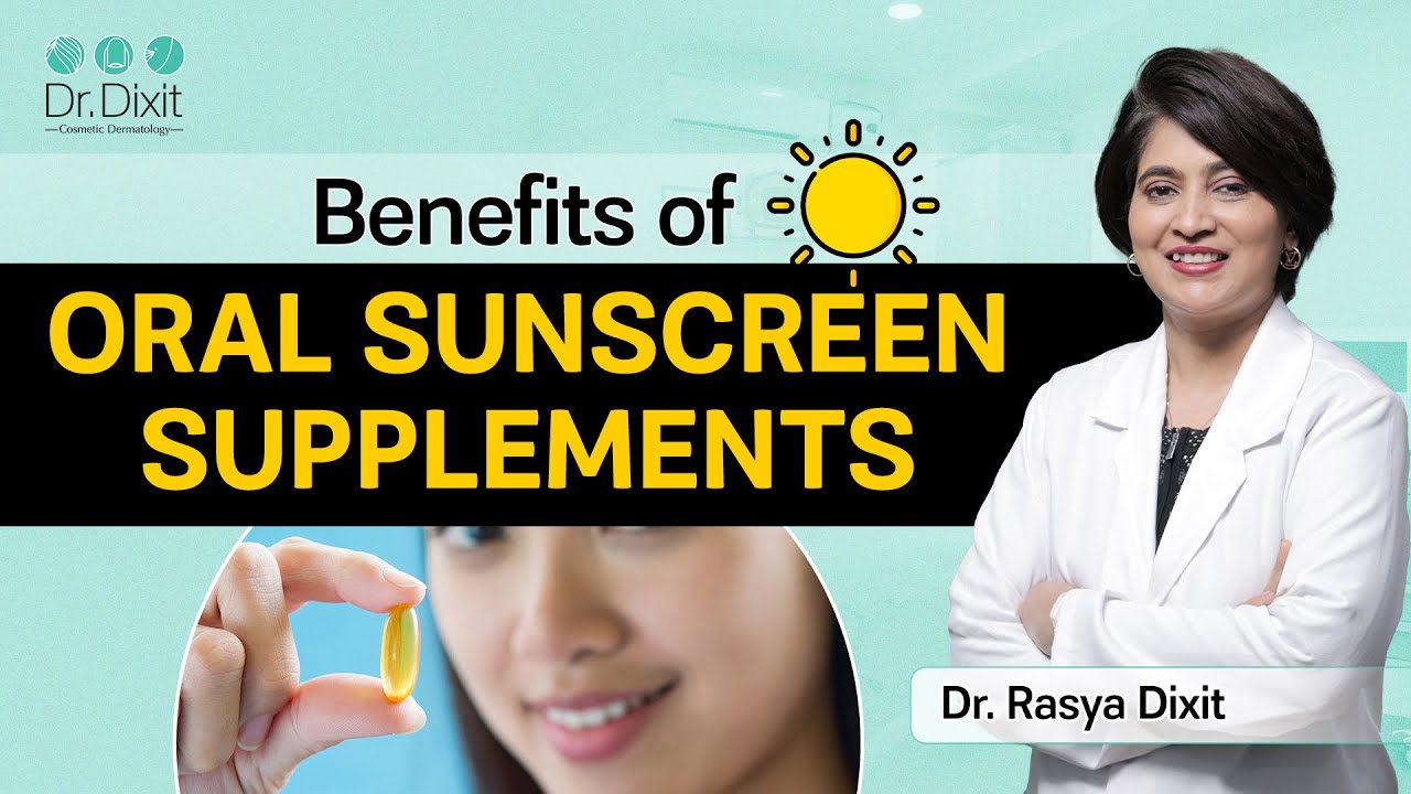 Benefits Of Using Oral Sunscreen Supplements | Best Dermatologist In ...