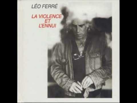 Léo Ferre-La violence et l'ennui