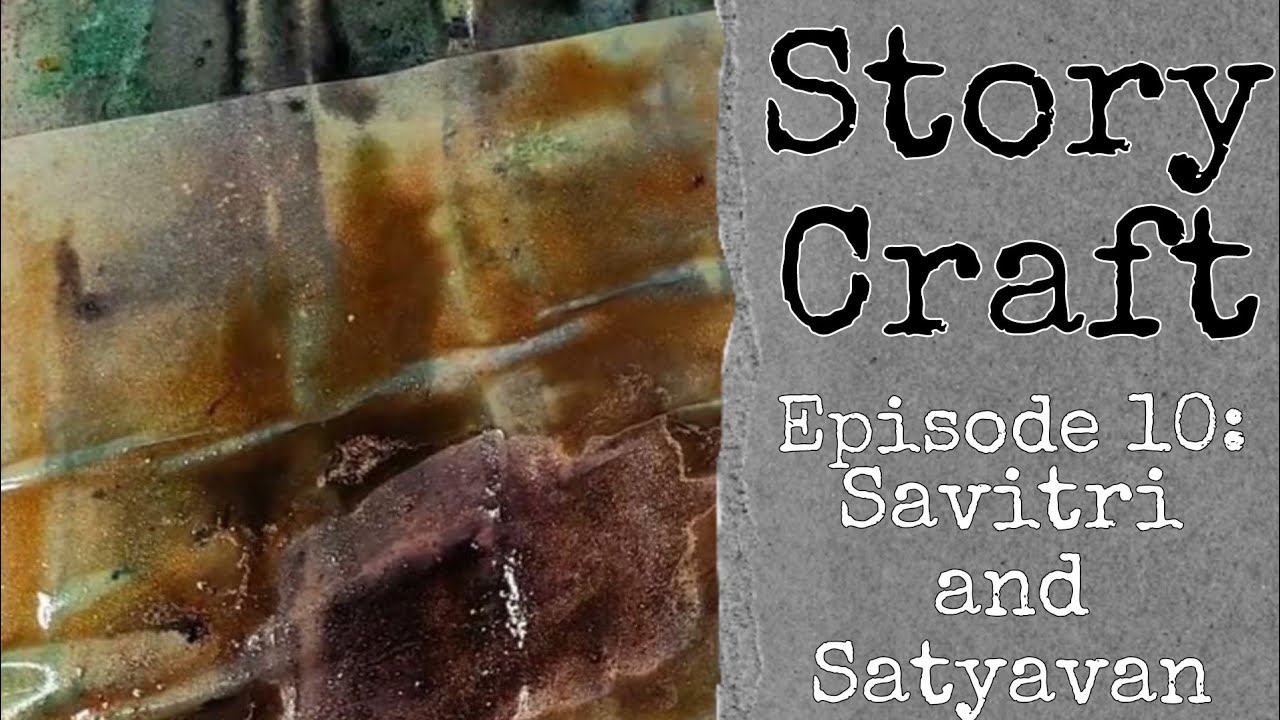 Story Craft - Episode 10 - Tale of Savitri and Satyavan - Experimenting ...
