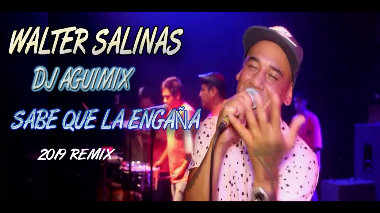 SABE QUE LA ENGAÑA Dj Aguimix WALTER SALINAS - YouTube