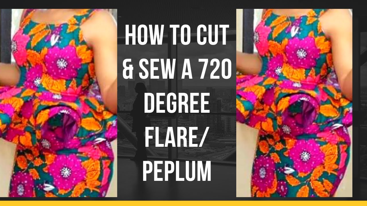 HOW TO CUT AND SEW a 720 DEGREE FLARE/ PEPLUM for beginners - YouTube