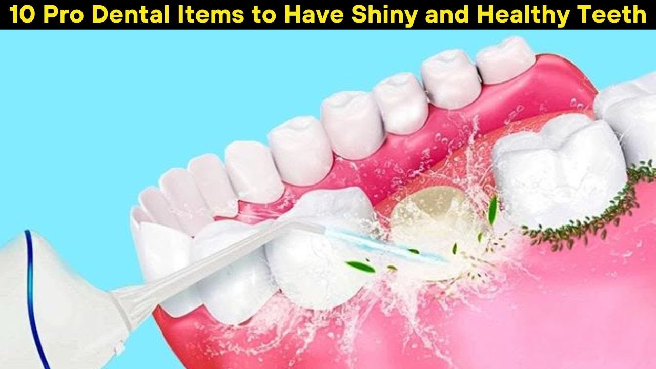 10 Pro Dental Items to Have Shiny and Healthy Teeth | How To Video ...