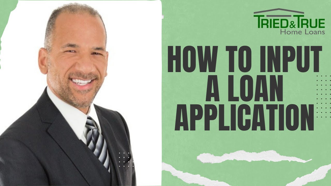 How to input a loan application │Tried & True Home Loans - YouTube