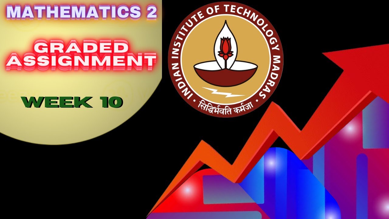 Mathematics 2 Week 10 Graded Assignment Solution // IITM BS Online ...