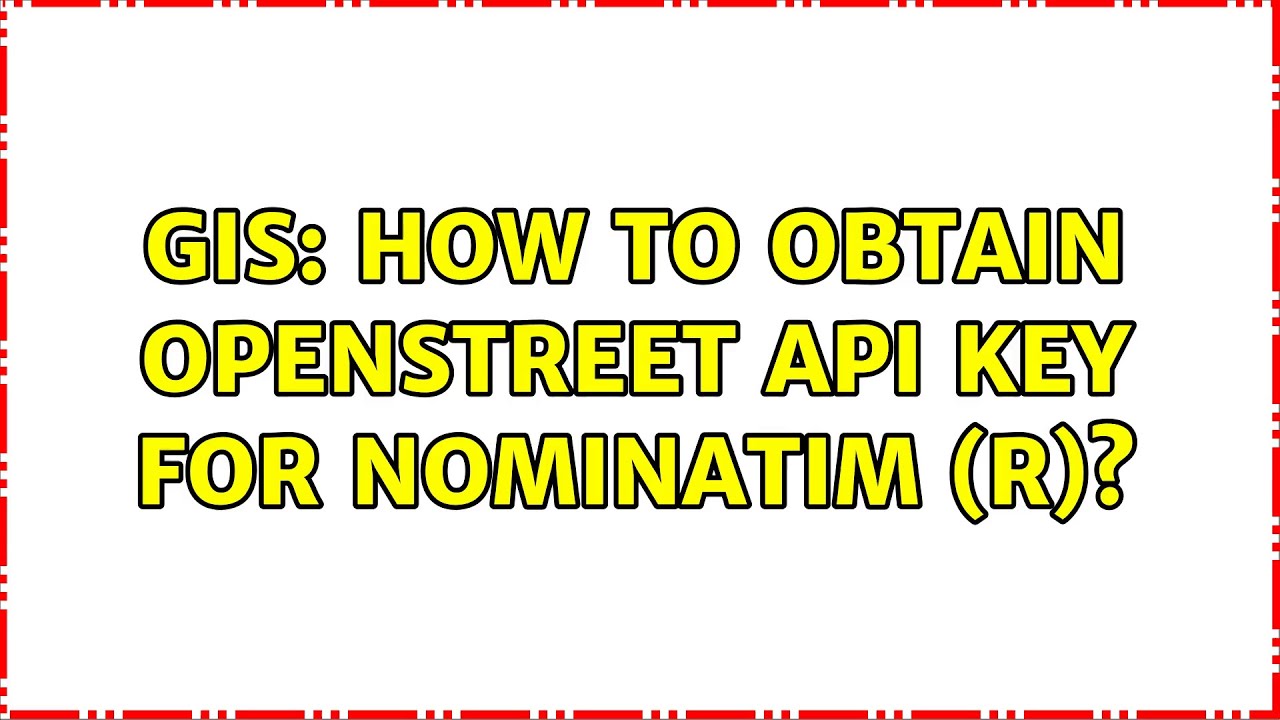 GIS: How to obtain openstreet API key for nominatim (r)? - YouTube
