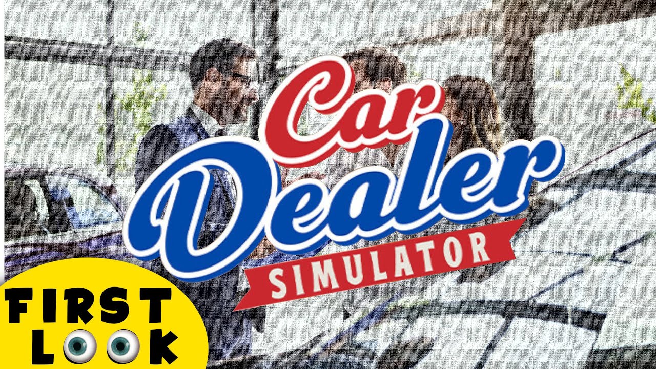 CAR DEALER SIMULATOR - FIRST LOOK (Prologue) - Simulation Game - Garage ...