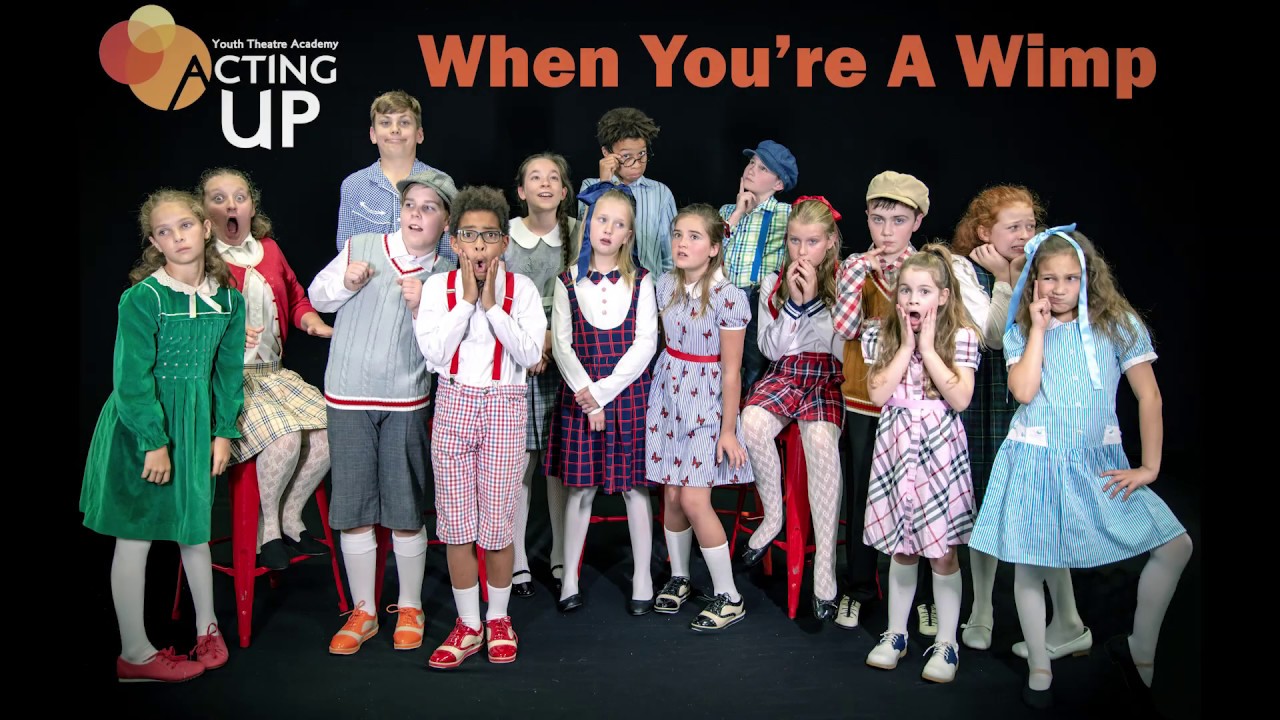 When you’re a wimp performed by Acting Up! Youth Theatre Academy - YouTube