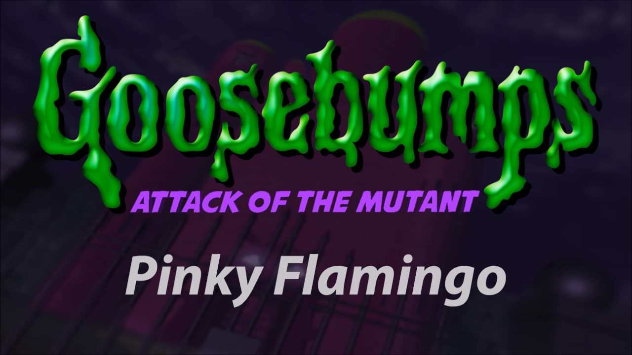 Pinky Flamingo - Goosebumps Attack of the Mutant - YouTube