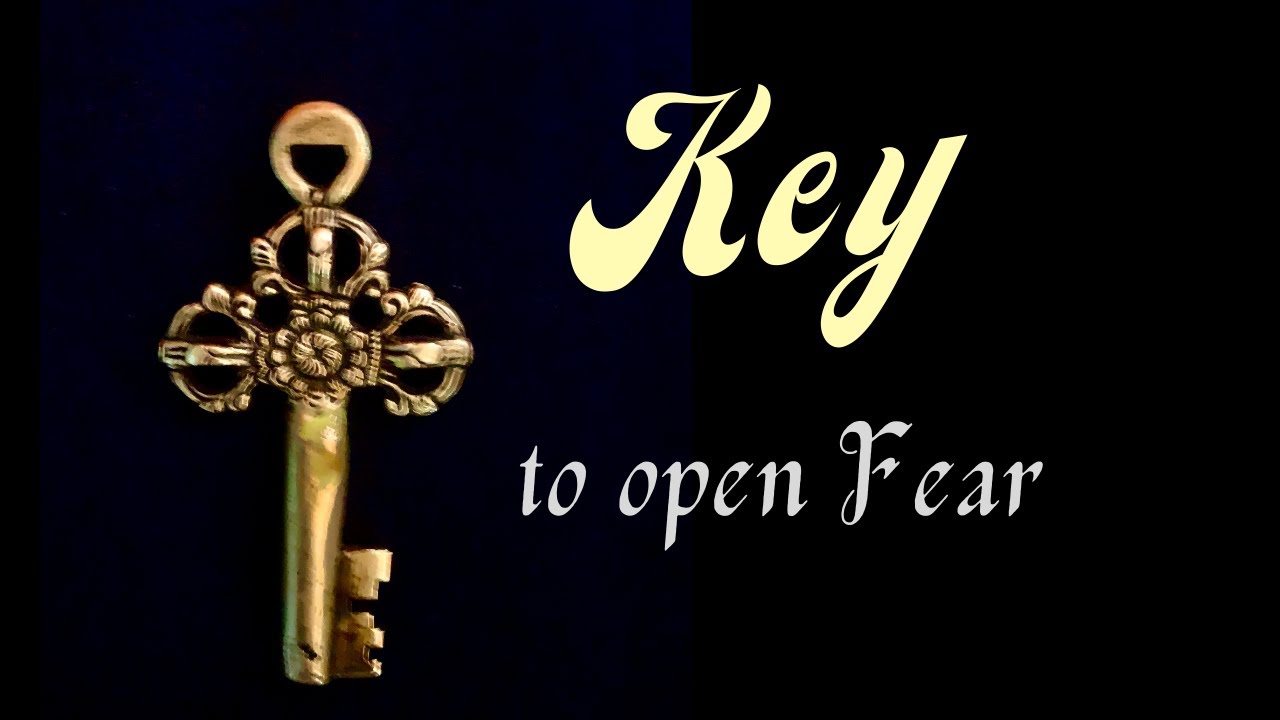 KEY , to Open Fear - YouTube