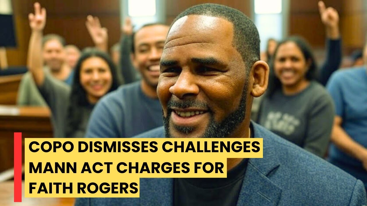 Challenging R Kelly’s Mann Act Conviction in relation to Faith Rogers ...