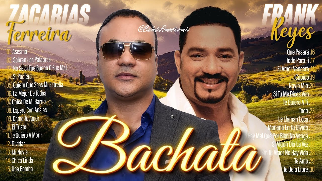 FRANK REYES Y ZACARÍAS FERREIRA MIX GRANDES ÉXITOS BACHATA ROMANTICA - LAS 30 MEJORES CANCÍONES ...