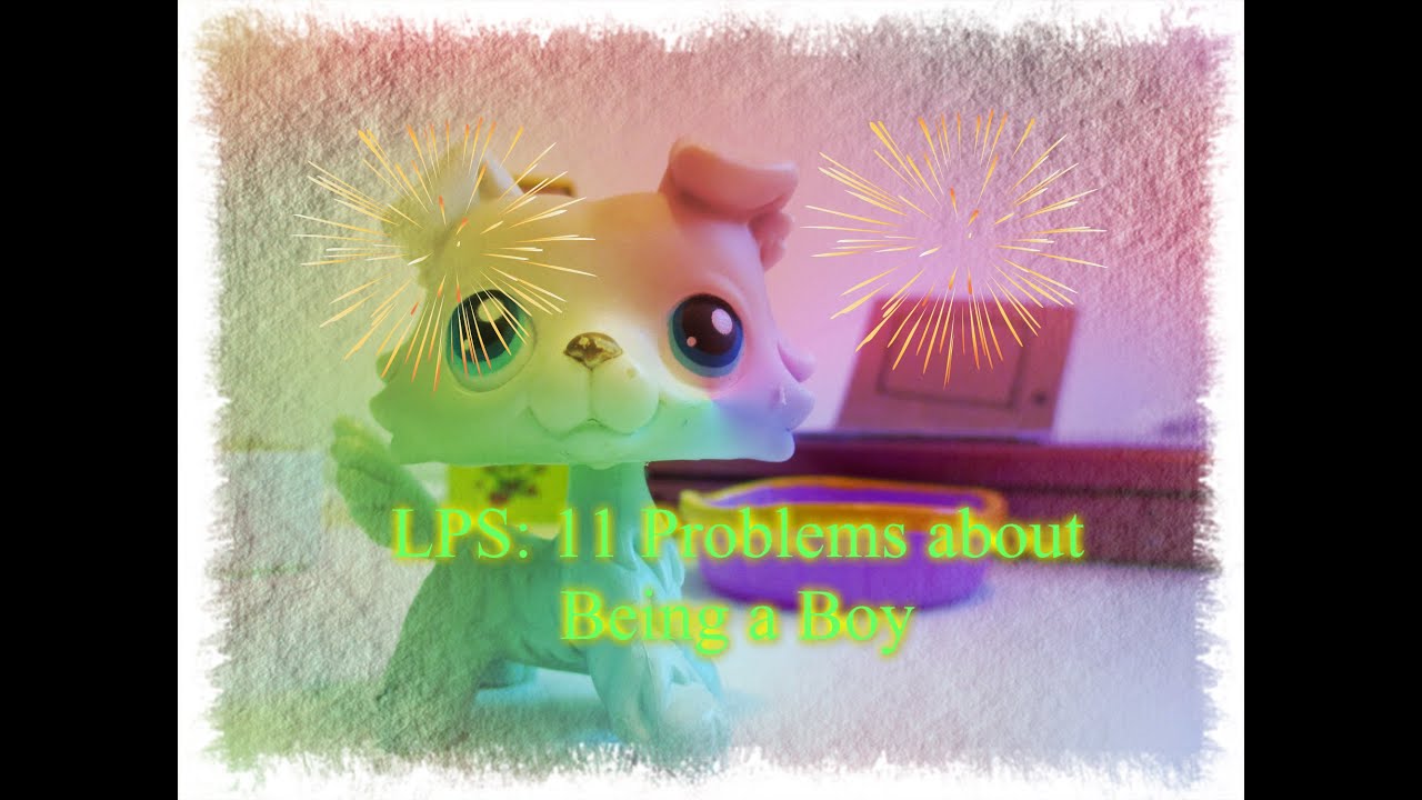 LPS: 11 Problems About Being A Boy - YouTube