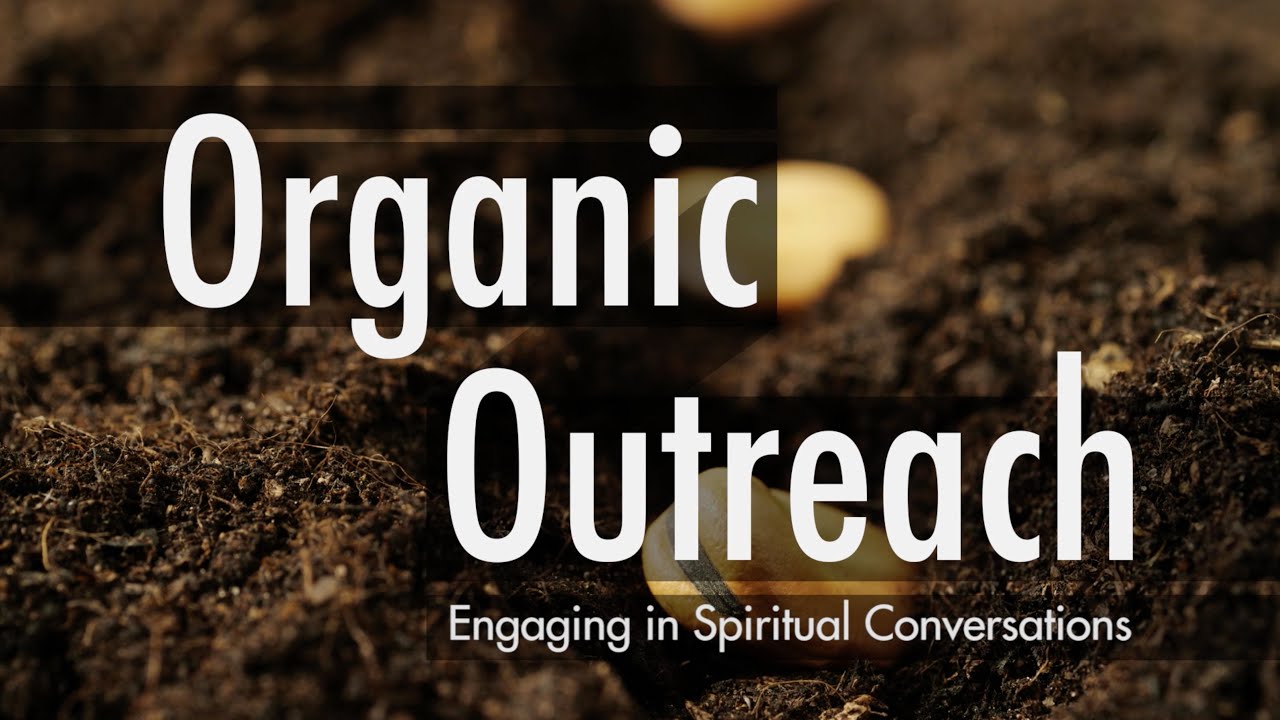 Organic Outreach Video Study, Chapter 11: Engaging in Spiritual ...
