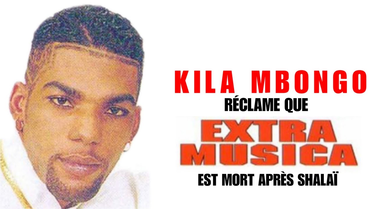 VRAI OU FAUX ? KILA MBONGO RÉCLAME QUE EXTRA MUSICA EST MORT APRÈS ...