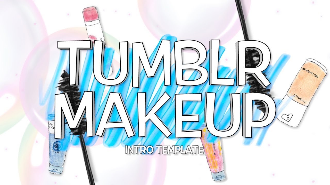 TUMBLR MAKEUP INTRO TEMPLATE (NO TEXT) - YouTube
