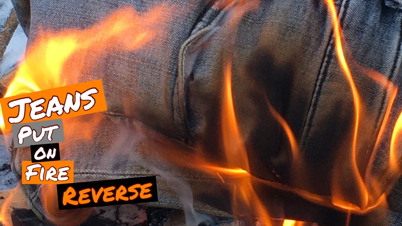 Burning clothes: JEANS REVERSE (fire stuff) - YouTube