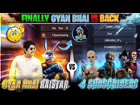 GYAN GAMING IS BACK || RAISTAR & GYANSUJAN VS 4 SUBSCRIBER 2 vs 4 ...