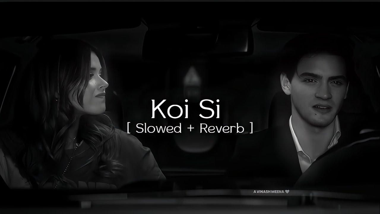 Koi si song 🎵 [ Slowed + Reverb ] #koisisong #newlofisongs #song # ...
