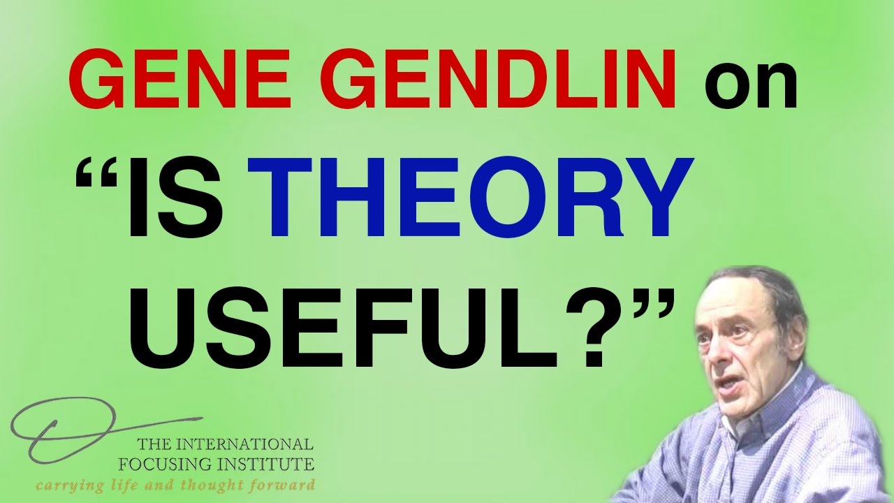 Gendlin Explains: The Place of THEORY - YouTube