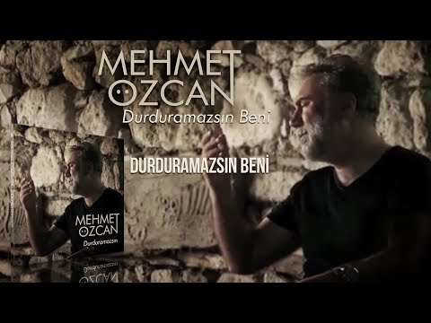 Mehmet Özcan - Durduramazsın Beni