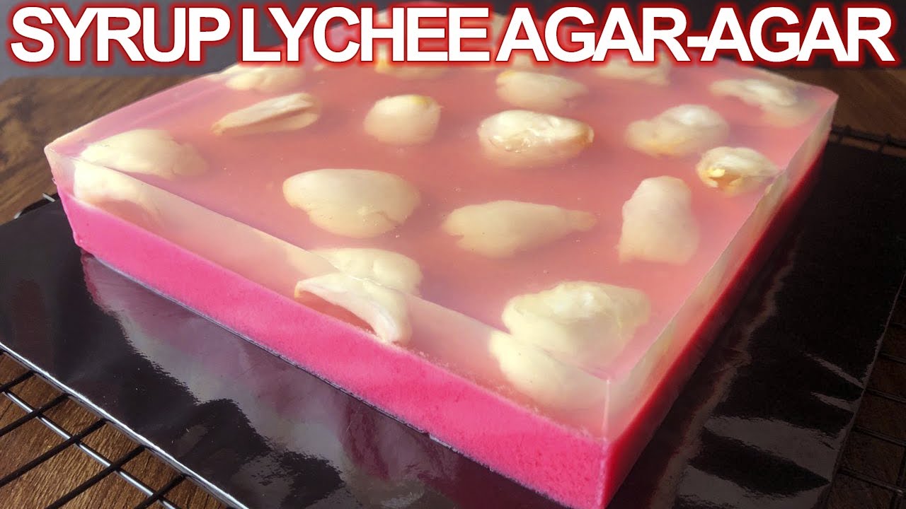 SYRUP LYCHEE AGAR-AGAR JELLY | EASY DESSERT THAT EVERYONE CAN TRY ...