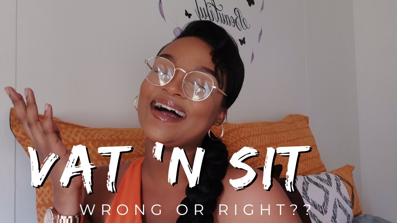 #chitchat:VAT 'n SIT|| is it wrong OR Right? #southafricanyoutuber ...