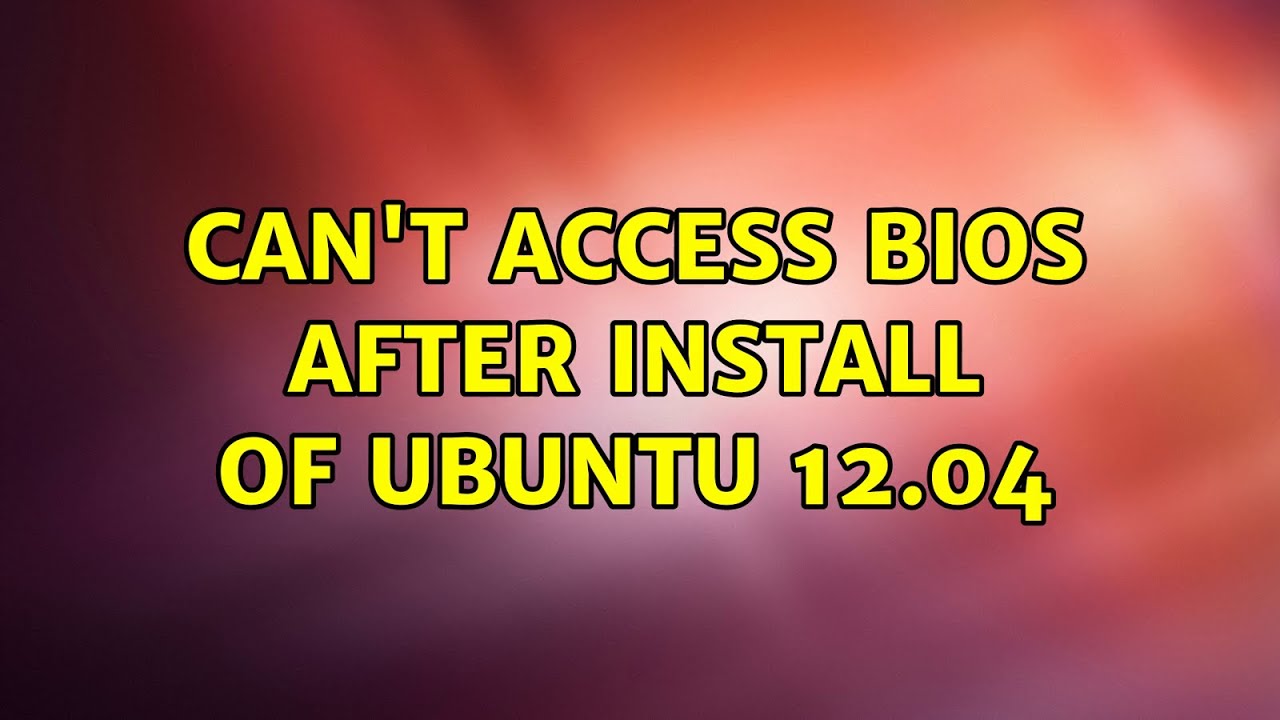 Ubuntu: Can't access BIOS after install of ubuntu 12.04 - YouTube
