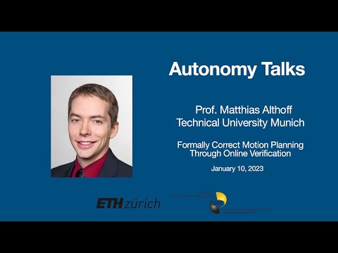 Autonomy Talks - Matthias Althoff: Formally Correct Motion Planning Through Online Verification