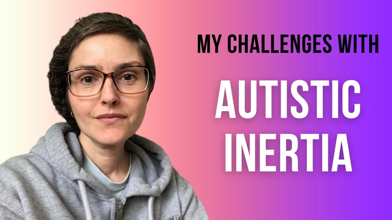 How Autistic Inertia Affects Me - YouTube
