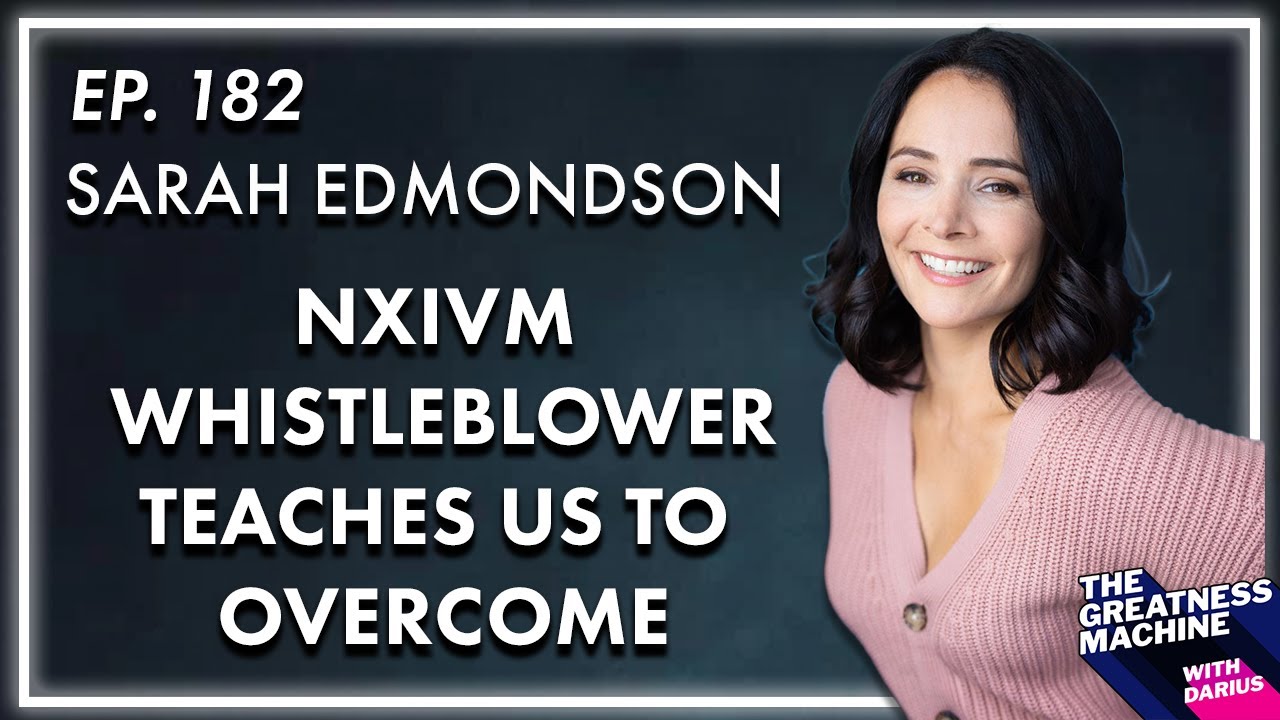 Sarah Edmondson: NXIVM Cult Whistleblower Teaches Us How To Take Down A ...
