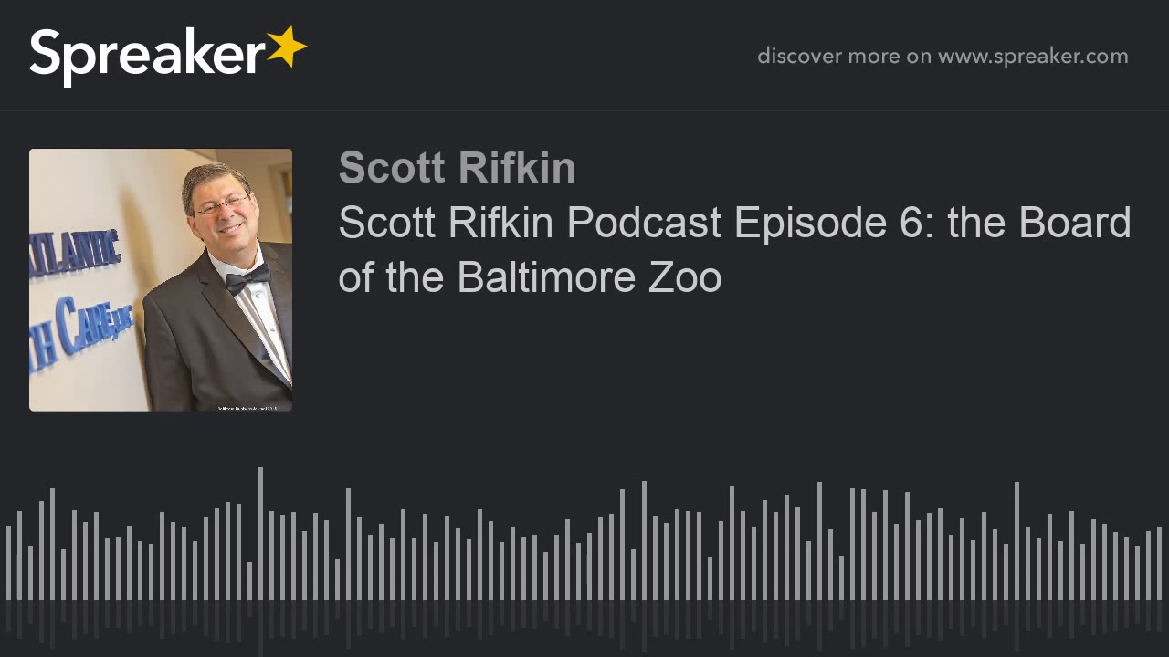 Scott Rifkin Podcast Episode 6: the Board of the Baltimore Zoo (made ...