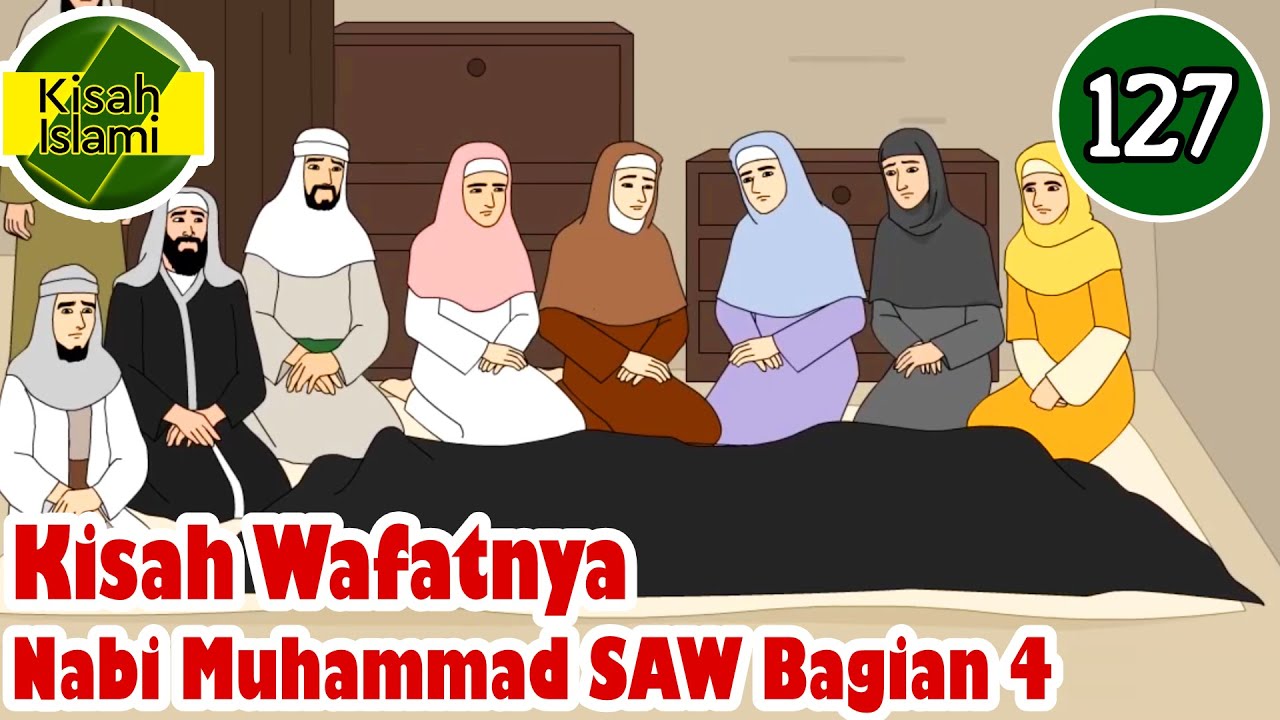 Nabi Muhammad SAW part 127 – Wafatnya Rasulullah SAW bagian 4 - Kisah ...