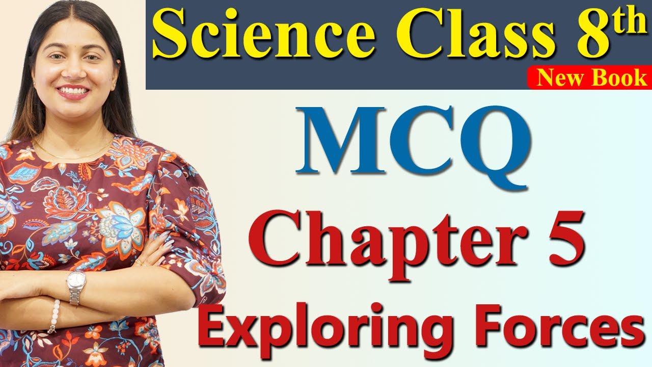 MCQ, Chapter 5 Exploring Forces, Science Curiosity Class 8 NCERT CBSE ...