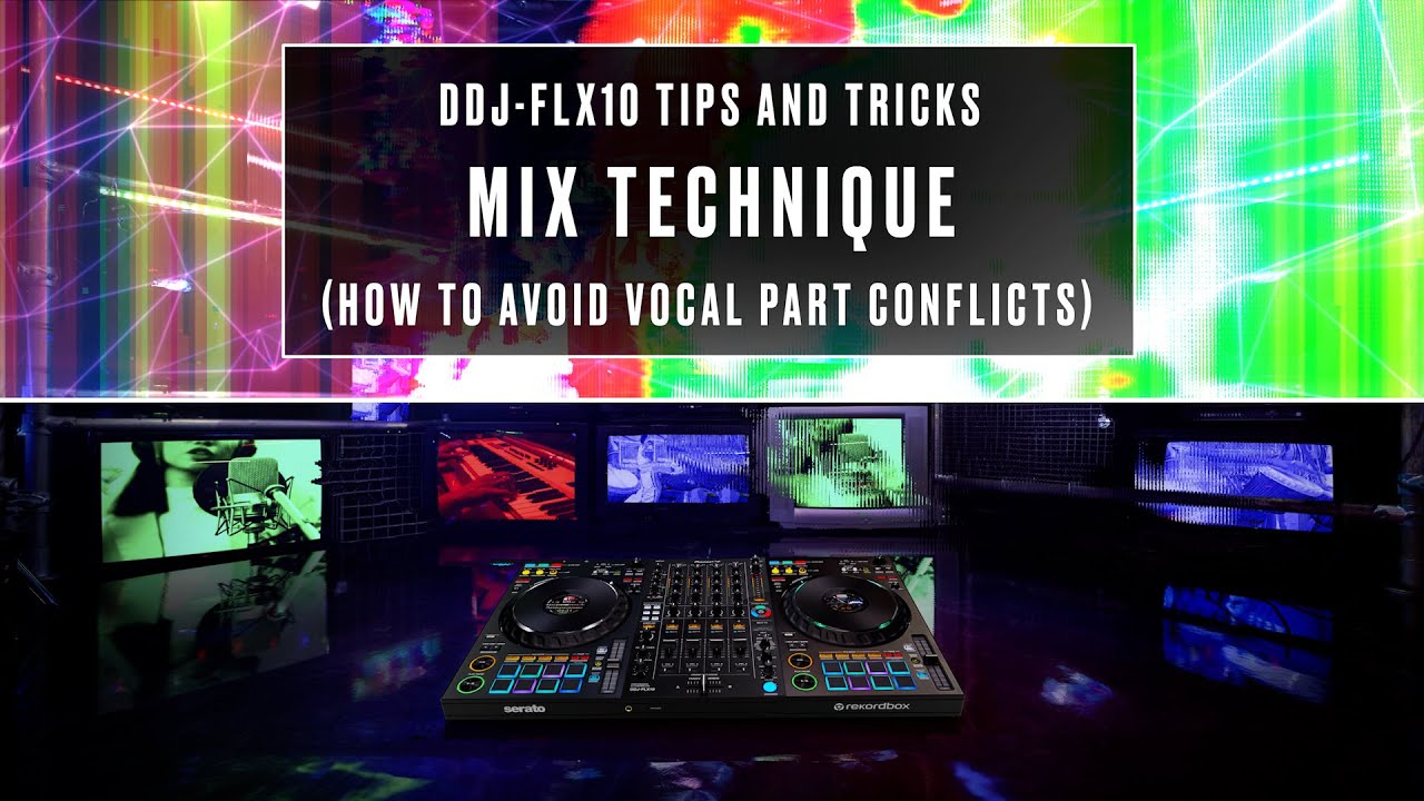 DDJ-FLX10 Tips & Tricks: Mix Technique (How To Avoid Vocal Part ...