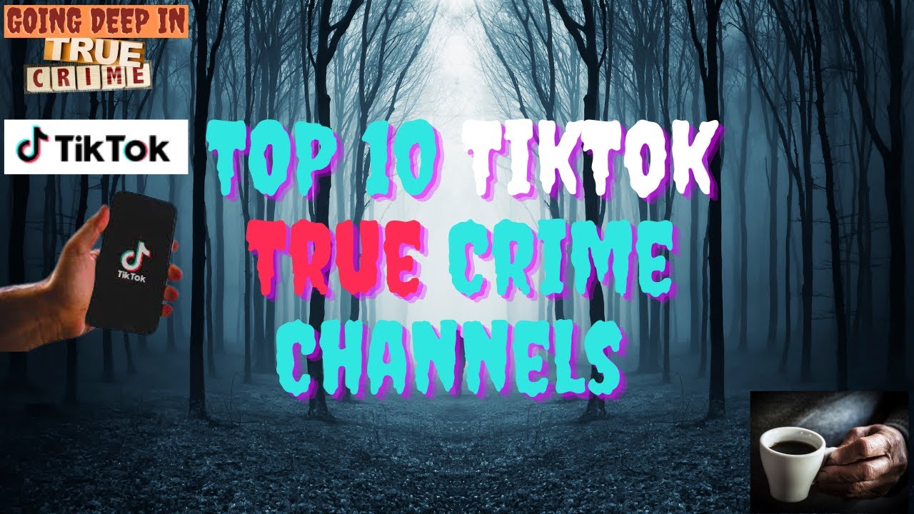 Top 10 TikTok True Crime Channels To Follow - YouTube