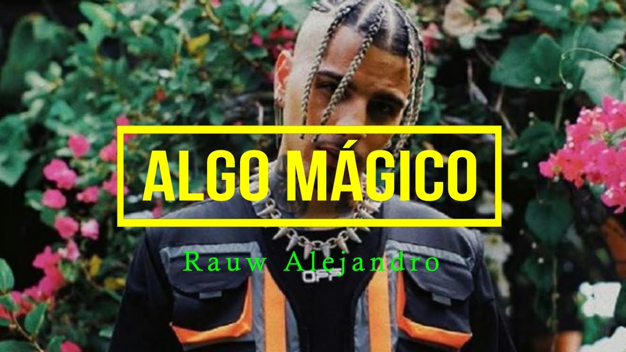 Rauw Alejandro - Algo Mágico (Lyrics/Letra) - YouTube