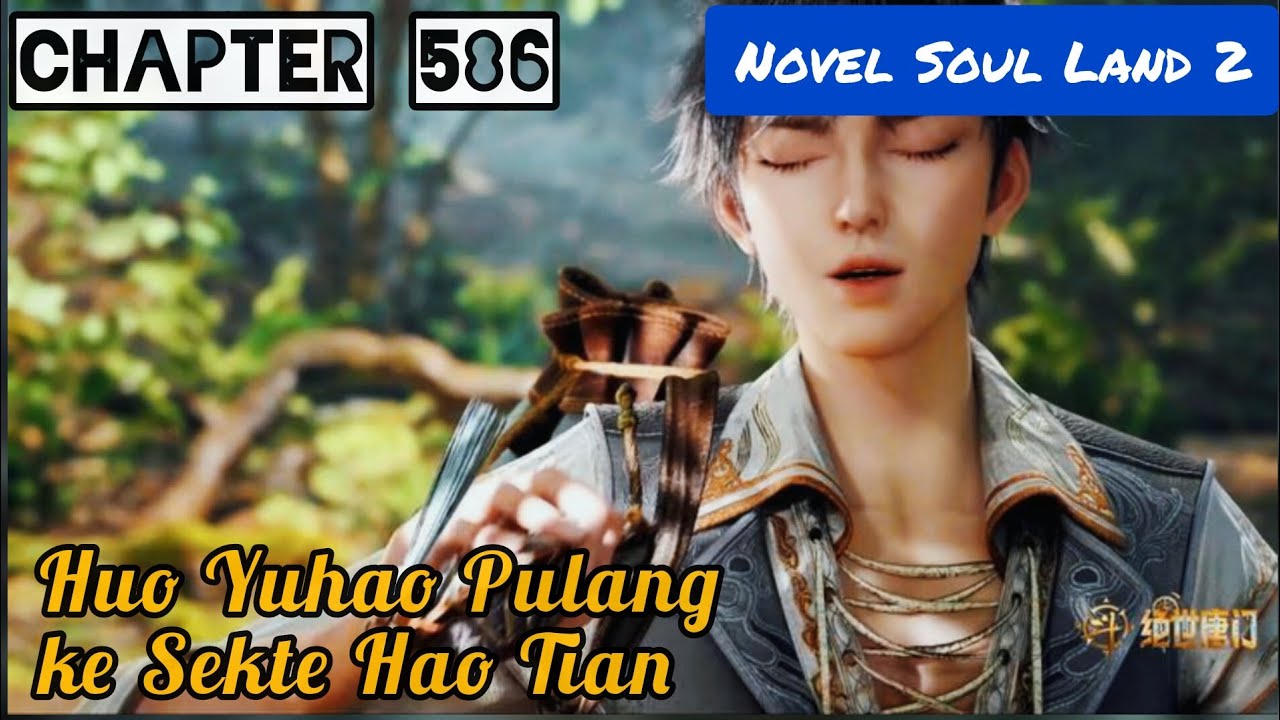 Huo Yuhao Pulang ke Sekte Hao Tian || Novel Soul Land 2 || Chapter 586 ...