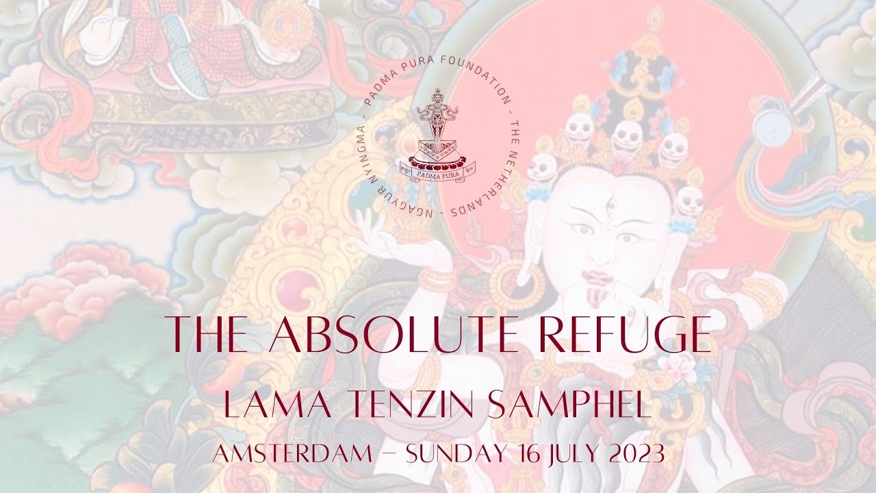 The Absolute Refuge - Tsokye Thugthig - Lama Tenzin Samphel - YouTube