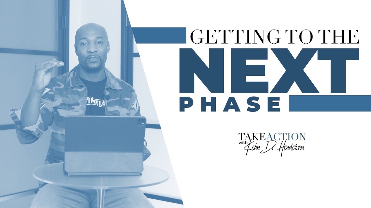 Getting To The Next Phase | Take Action - YouTube