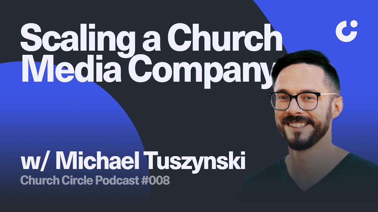 Scaling a Church Media Company with Michael Tuszynski - YouTube