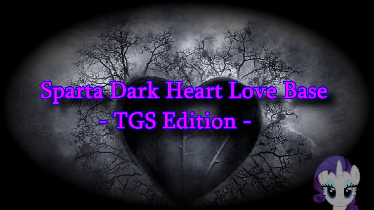 Sparta Dark Heart Love Base TGS Edition - YouTube