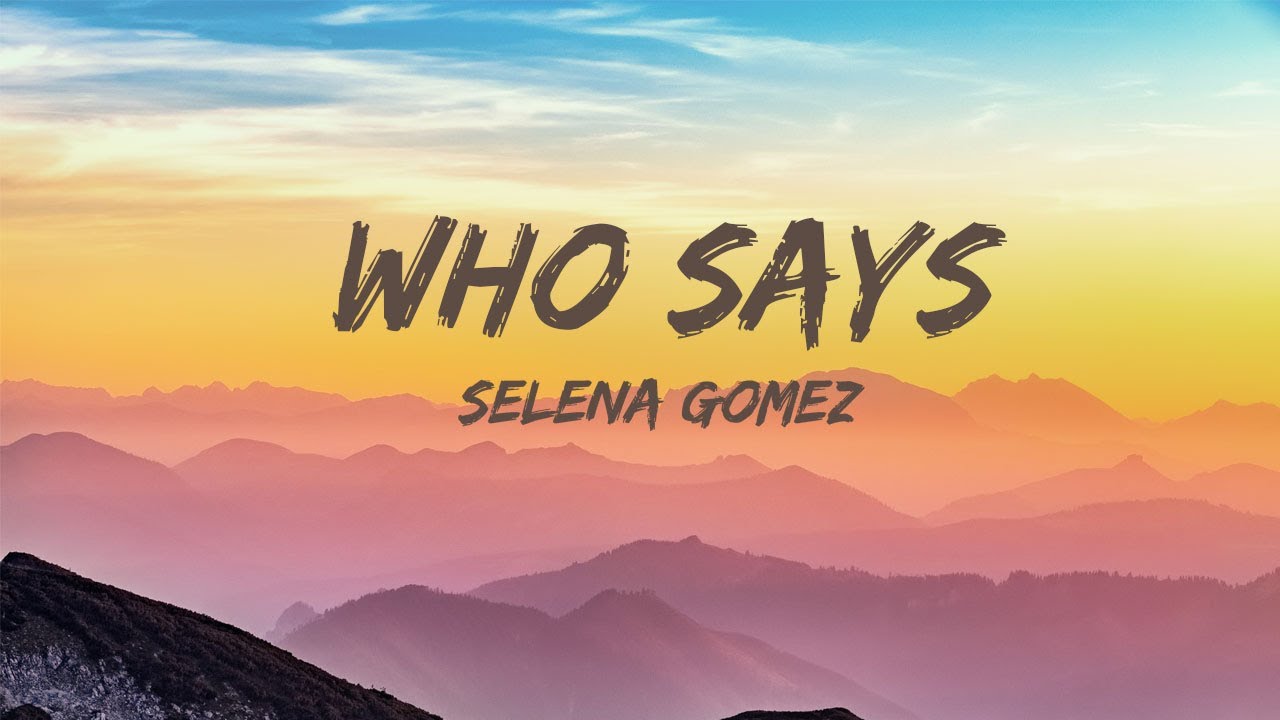 Selena Gomez - Who Says (Lyrics) - YouTube